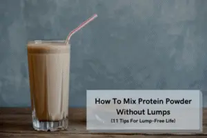 Mix Protein Powder Without Lumps (Using These 11 Tips!)
