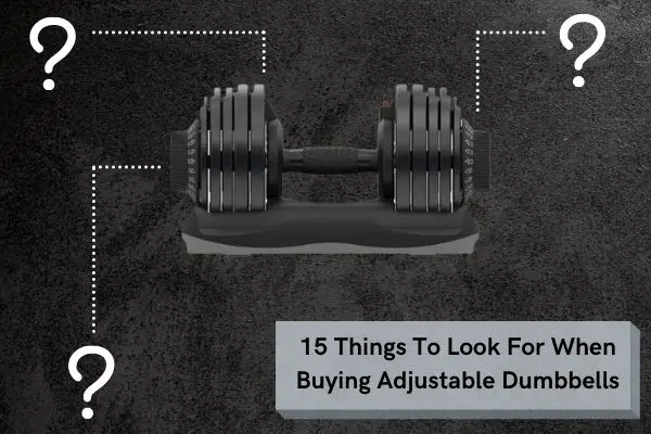 15 Things To Look For When Buying Adjustable Dumbbells