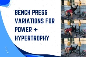 9 Bench Press Variations For Power + Hypertrophy (with pics)